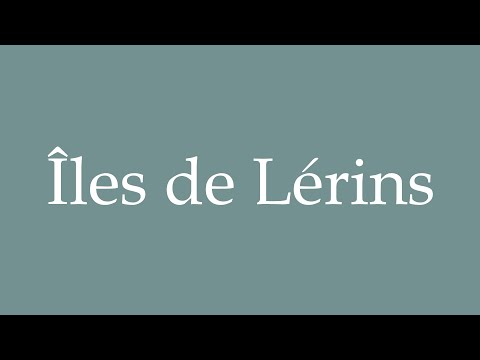 How to Pronounce ''Îles de Lérins'' Correctly in French