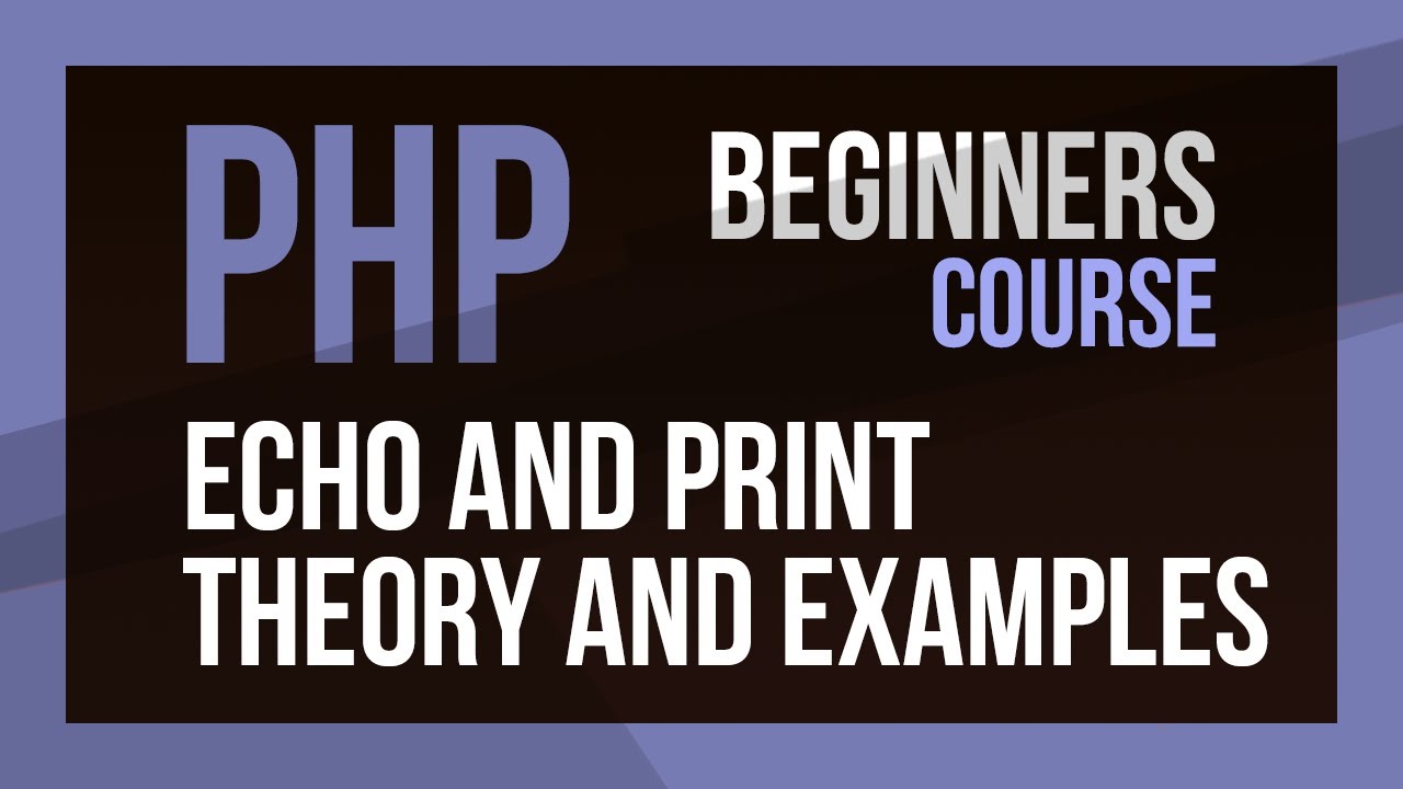 Learn PHP - PHP Echo and PHP Print theory and examples
