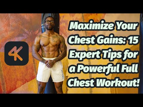 Maximize Your Chest Gains: 15 Expert Tips for a Powerful Full Chest Workout!