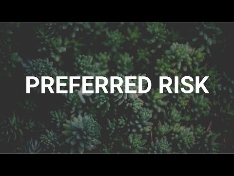Preferred Risks in Insurance : Why are certain Risks preferred over other Risks ? Examples
