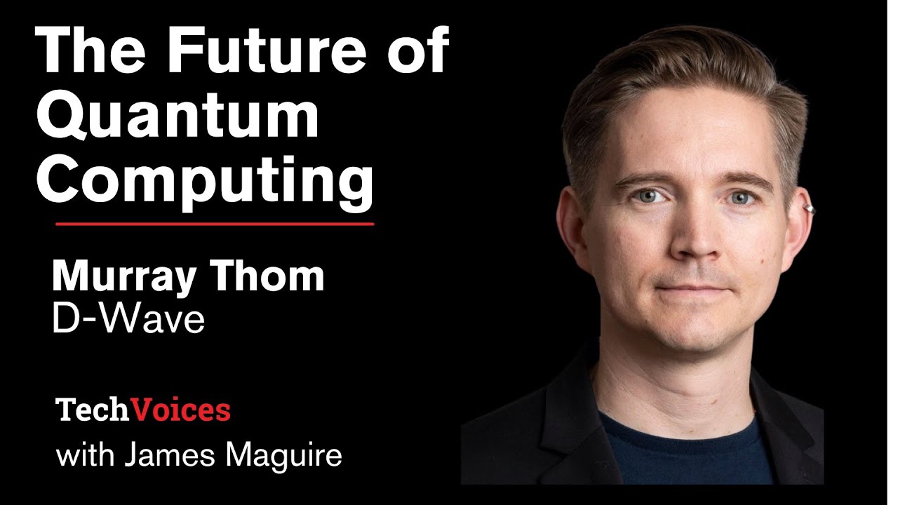 D-Wave's Murray Thom on the Future of Quantum Computing