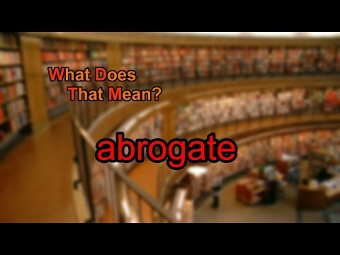 What does abrogate mean?