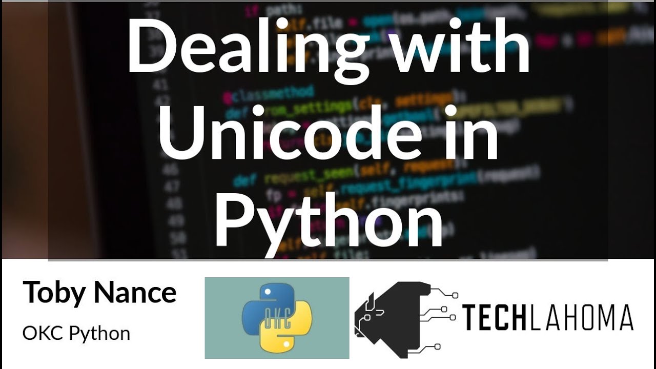 Dealing with Unicode in Python - Toby Nance: OKC Python