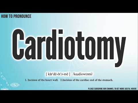 Cardiotomy Pronunciation | How to Pronounce (say) Cardiotomy CORRECTLY | Meaning Definition