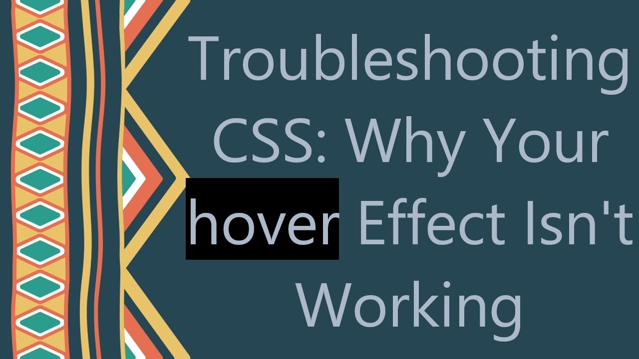 Troubleshooting CSS: Why Your hover Effect Isn't Working