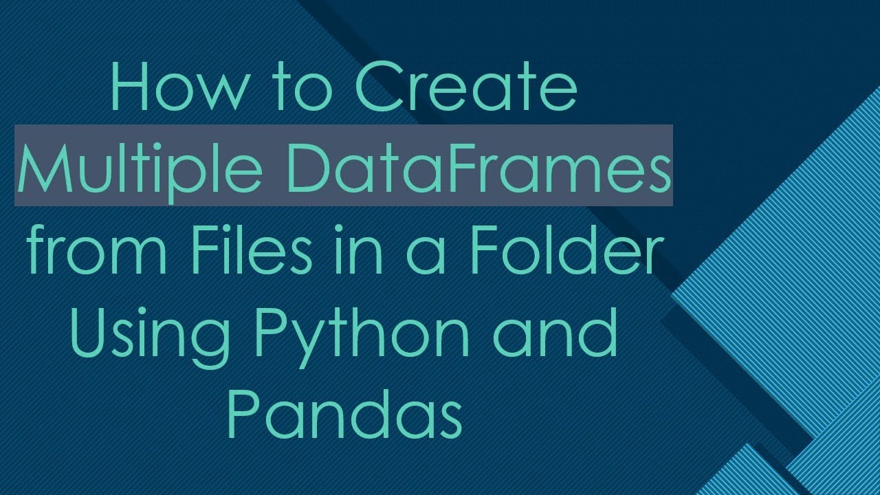 How to Create Multiple DataFrames from Files in a Folder Using Python and Pandas