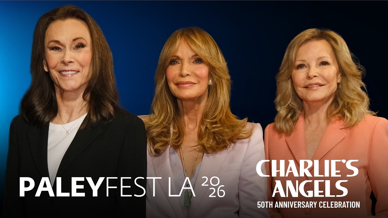 PaleyFest LA 2026: Charlie’s Angels 50th Anniversary Celebration