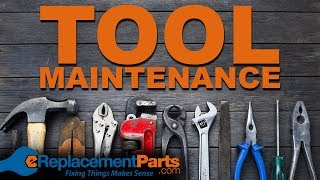 How to Maintain Your Tools | eReplacementParts.com DIY Blog