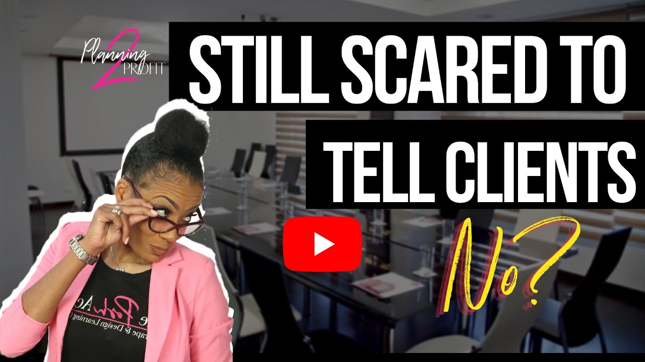 Too Scared to Say No to Your Clients?