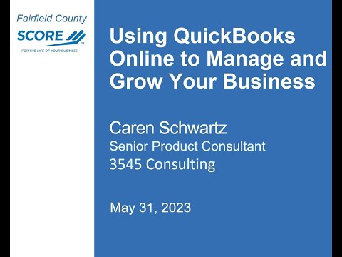 Using QuickBooks Online to Manage and Grow Your Business - Caren Schwartz - 5/31/23