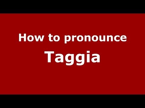 How to pronounce Taggia (Italian/Italy) - PronounceNames.com