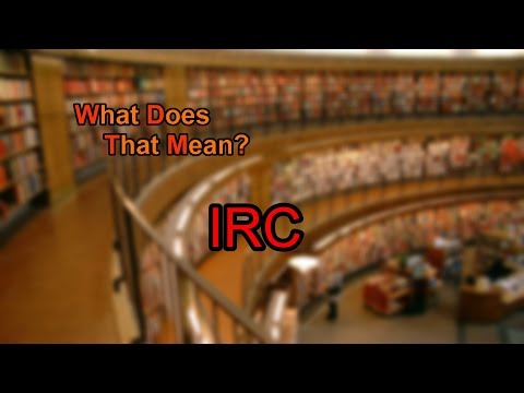 What does IRC mean?