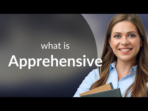 Apprehensive | what is APPREHENSIVE definition