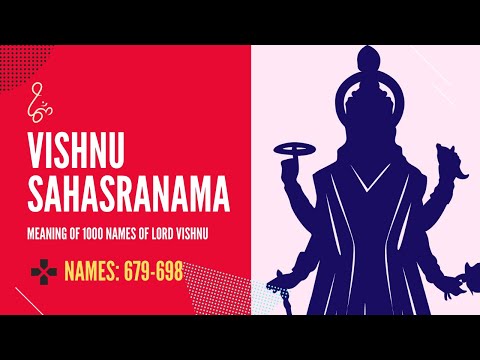 37 - Vishnu Sahasranama - Explanation of the 1000 names of Sri Vishnu | Names 679-698