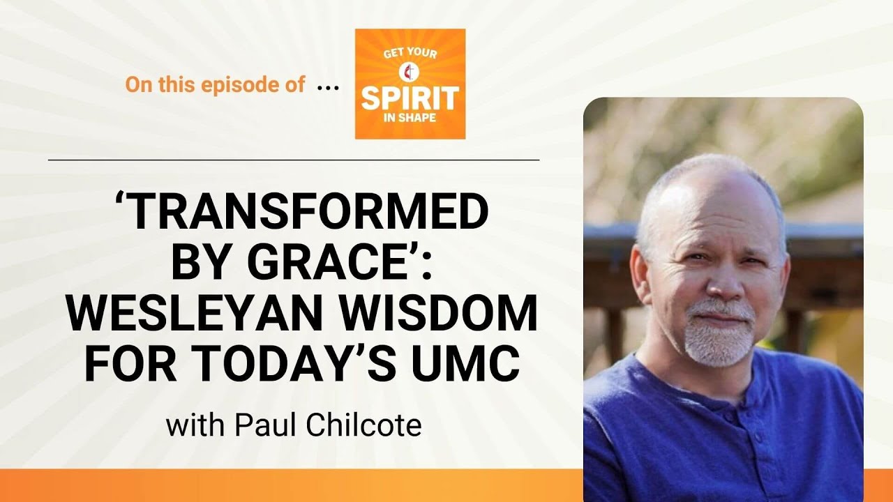 ‘Transformed by Grace’: Wesleyan wisdom for today’s UMC | UMC.org