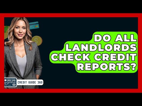 Do All Landlords Check Credit Reports? - CreditGuide360.com