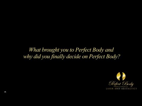 Why choose Perfect Body Laser and Aesthetics? Our Real Clients explain.. Call 1-(888) 376-9029
