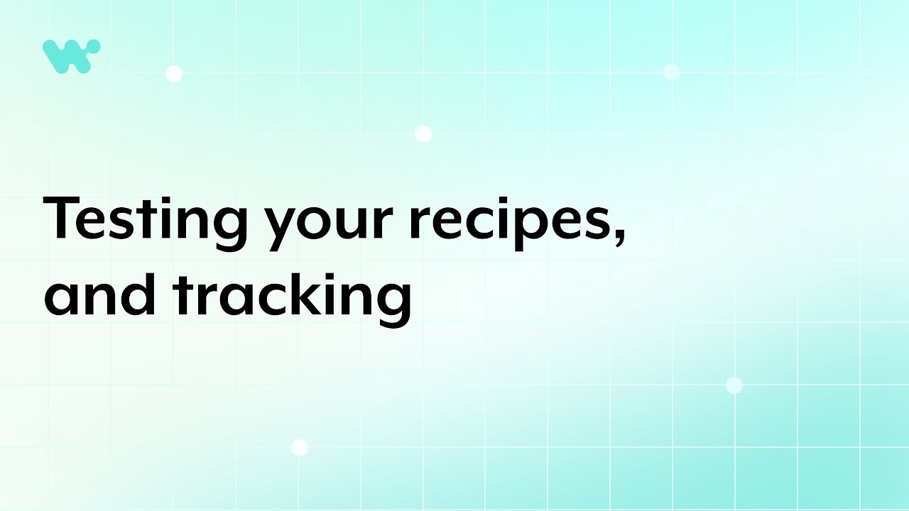Testing your recipes, and tracking