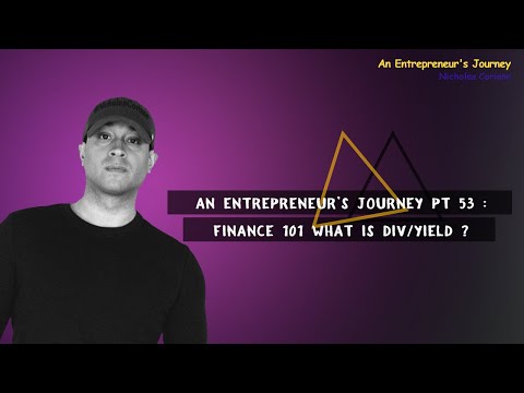 An Entrepreneur's Journey pt 53 : Finance 101 What is Div/yield ?