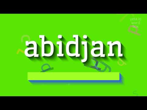 How to say "abidjan"! (High Quality Voices)