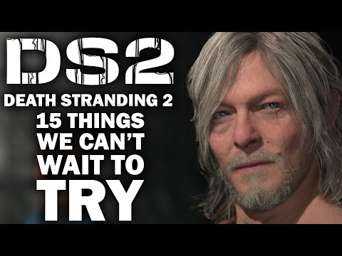 15 Things I CAN'T WAIT To Try Out In Death Stranding 2