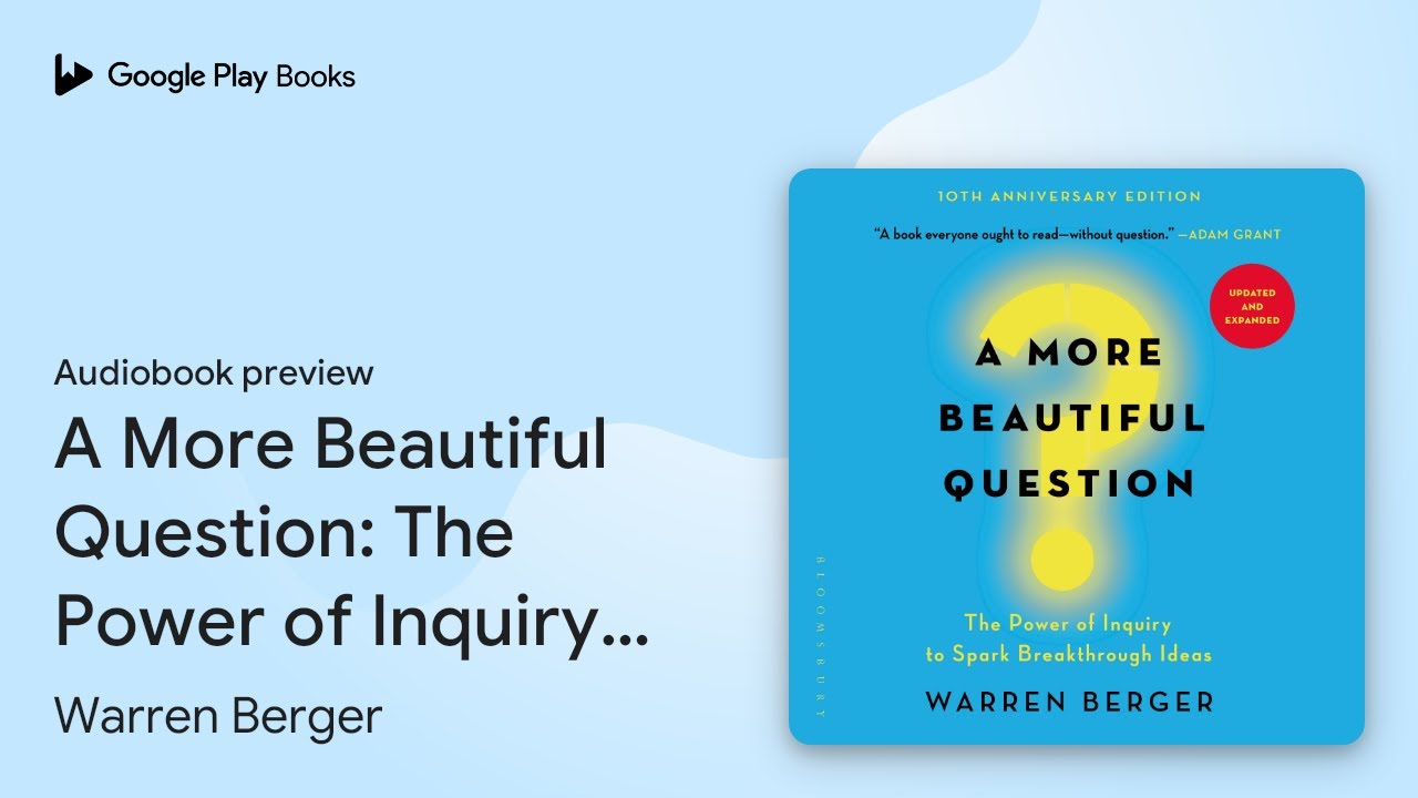 A More Beautiful Question: The Power of Inquiry… by Warren Berger · Audiobook preview