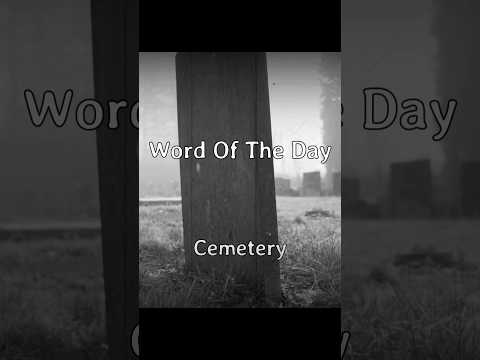 Cemetery - Kin's Word Of The Day
