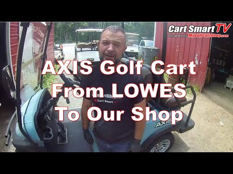 Axis Golf Cart From Lowes to Our Shop