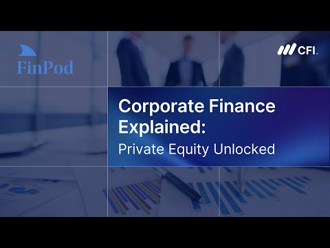 Corporate Finance Explained | Private Equity Unlocked: Strategy, Investment, and Corporate Growth