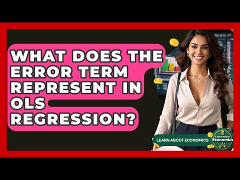 What Does The Error Term Represent In OLS Regression? - Learn About Economics