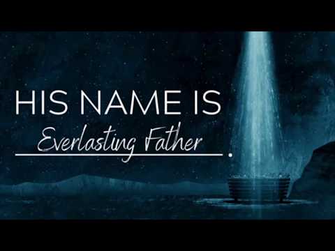 His Name Is...: "Everlasting Father"