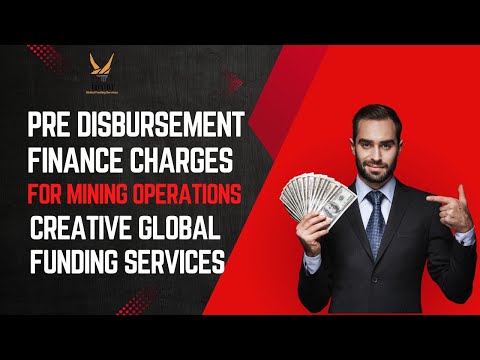 Pre Disbursement Finance Charges for Mining Operations | Creative Global Funding Services