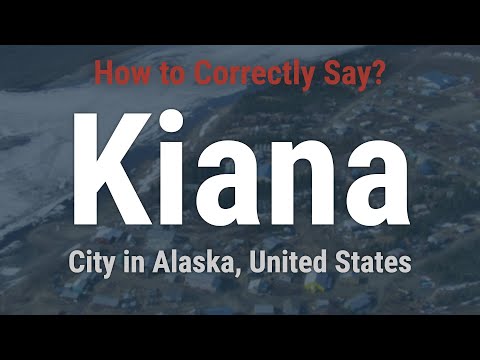 How to Pronounce Kiana, Alaska (Correctly!)
