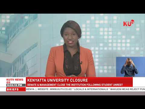 Kenyatta University closes indefinitely following two-day studentsโ unrest.