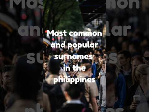 Most common and popular surnames #philippines #surnames #apelyido