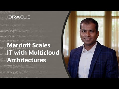 Marriott scales IT with multicloud architectures on OCI and Azure