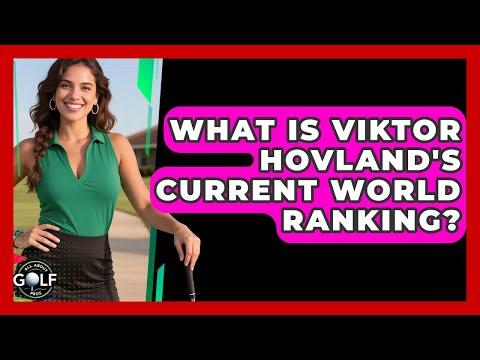 What Is Viktor Hovland's Current World Ranking? - All About Golf Pros