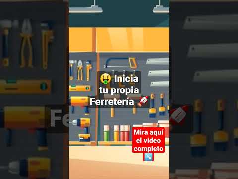Cómo iniciar una Ferretería. #emprender #negocio #ferreteria
