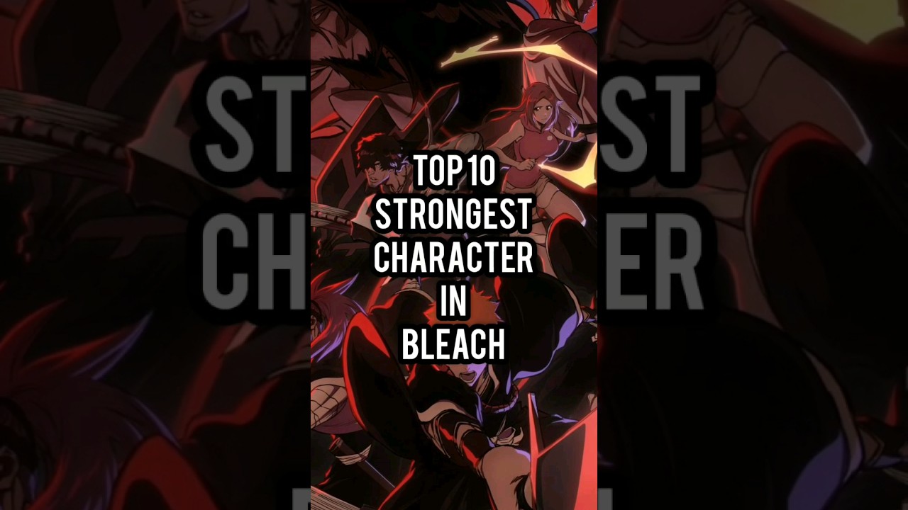 Top 10 Strongest Character in Bleach #anime #bleach #shorts