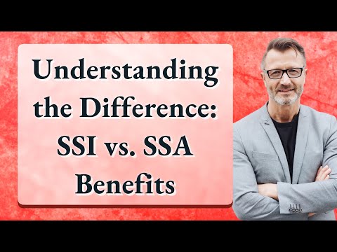 Understanding the Difference: SSI vs. SSA Benefits