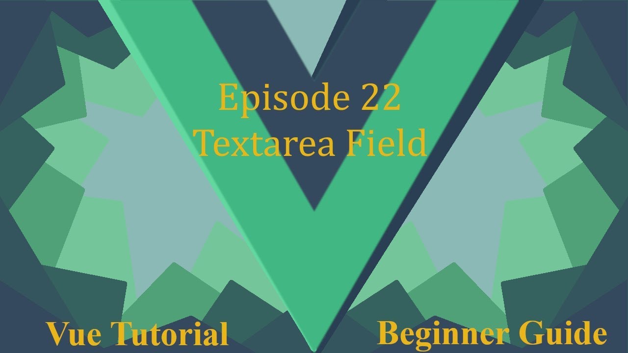 Vue Beginner Guide Ep 22 - Textarea Field