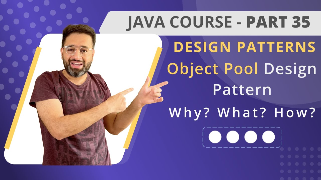 JAVA Course | Part 35 | Design Patterns | Object Pool Design Pattern