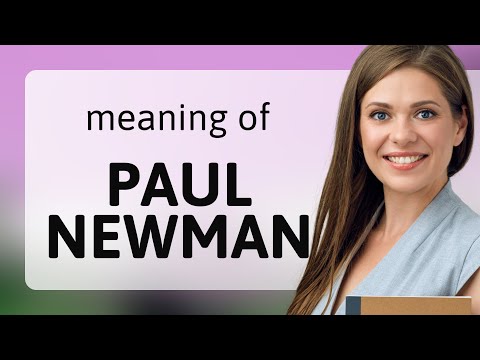 Paul newman — what is PAUL NEWMAN meaning