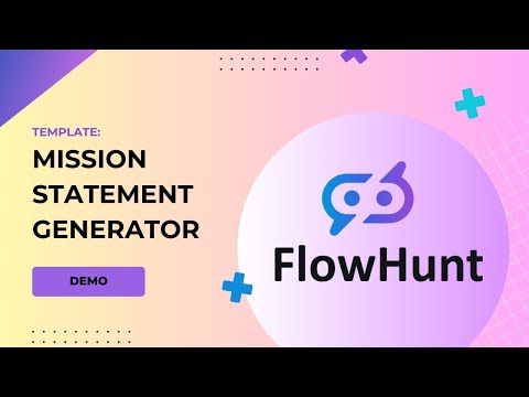 🚀Mission Statement Generator Template Demo! FlowHunt