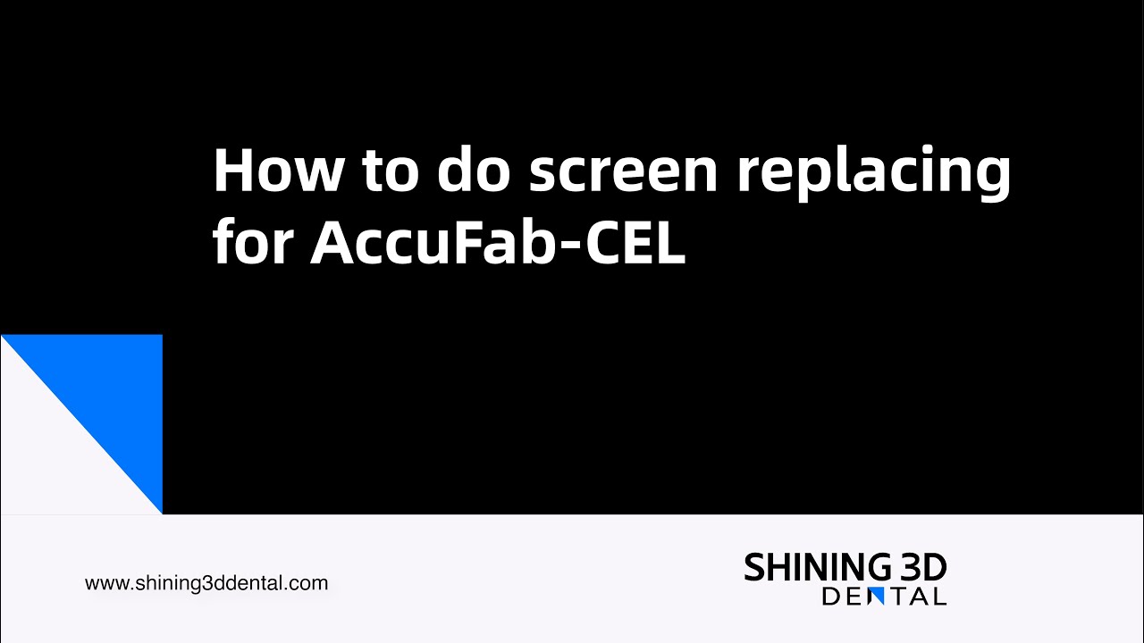 How to do screen replacing for AccuFab-CEL