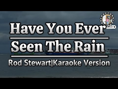 Have You Ever Seen The Rain-Rod Stewart|Karaoke Version