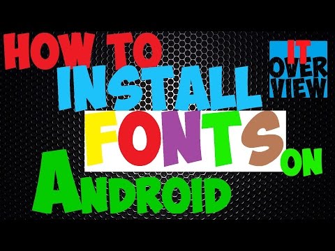 HOW TO INSTALL FONTS ON ANDROID (CUSTON NEW TTF FONTS) | IT Overview