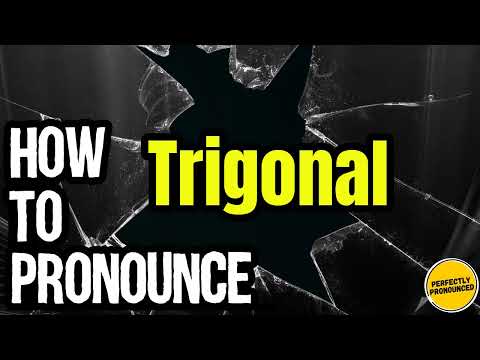 How To Pronounce Trigonal? (CORRECTLY) Meaning & Pronunciation