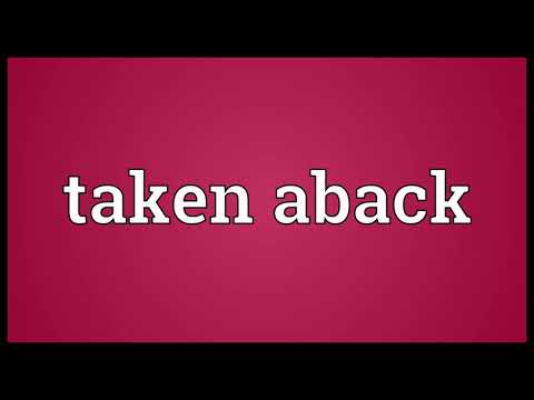 Taken aback Meaning