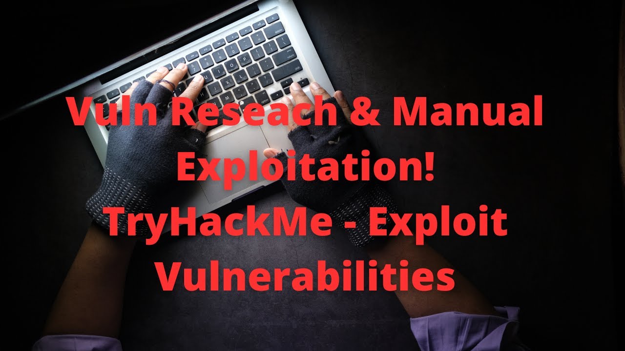Let's Research and Exploit Vulns! | TryHackMe - Exploit Vulnerabilities